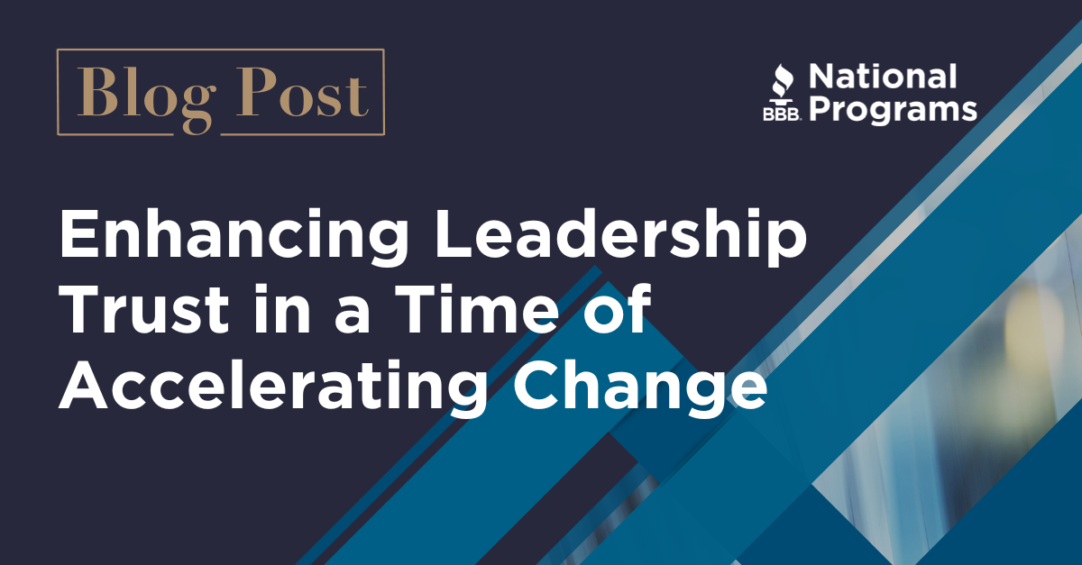 Enhancing Leadership Trust in a Time of Accelerating Change - BBB National Programs