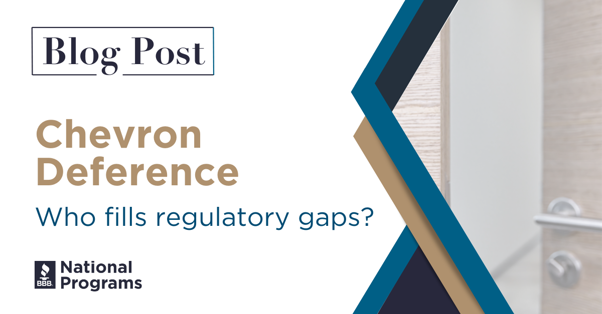 The Demise of “Chevron Deference”: Who Will Fill the Regulatory Gaps? - BBB National Programs